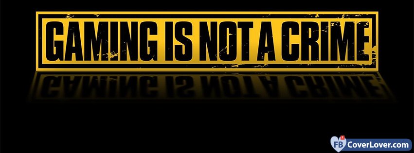Gaming Is Not A Crimegaming video games Facebook Cover Maker ...